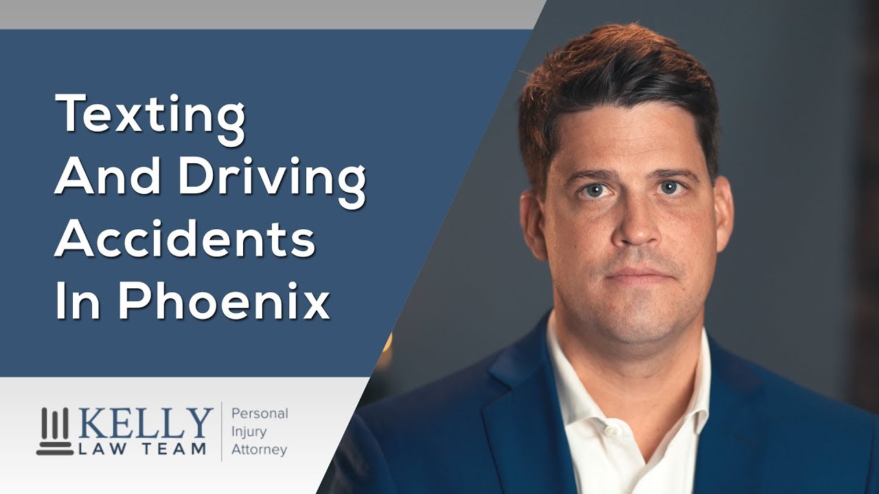 Phoenix Texting and Driving Accident Lawyer | The Kelly Law Team